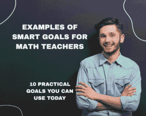 Examples of Smart Goals for Math Teachers: 10 Practical Goals You Can ...